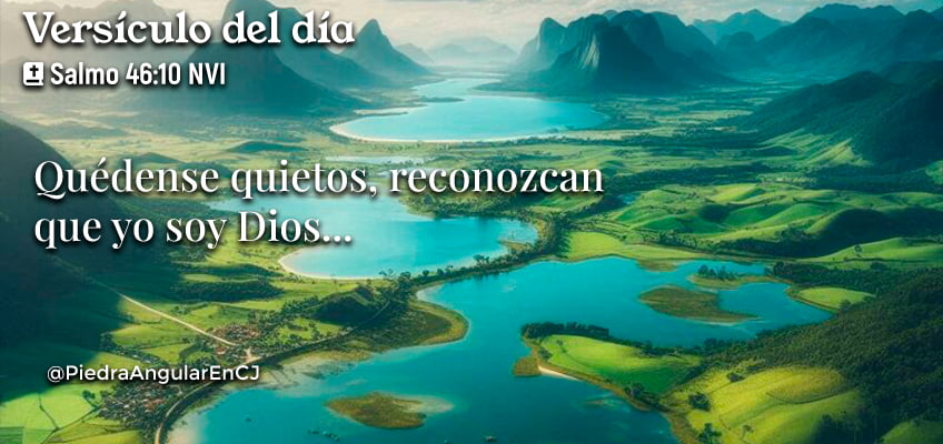 Salmo 46:10 NVI - Piedra Angular en Cristo Jesús